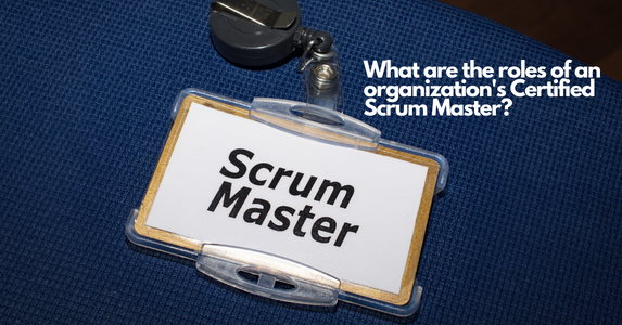 What are the roles of an organization's Certified Scrum Master?